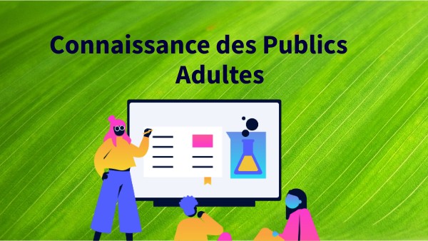 connaissances public adulte | Genially