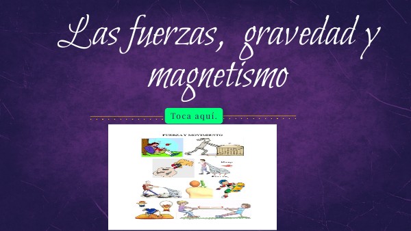 fuerzas,gravedad y magnetismo. | Genially