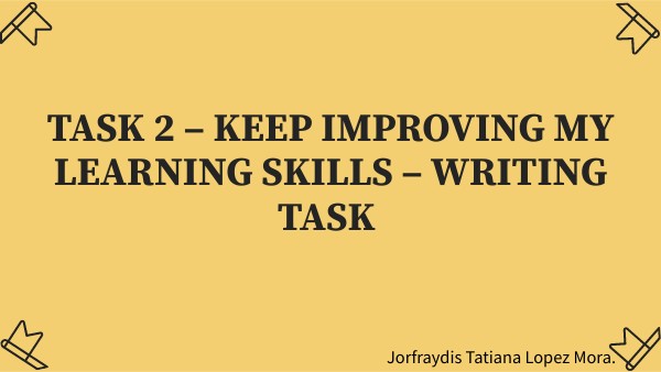 TASK 2 – KEEP IMPROVING MY LEARNING SKILLS – WRITING TASK | Genially
