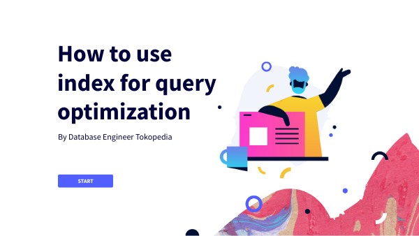 How to use index for query optimization -By Database Engineer Tokopedi
