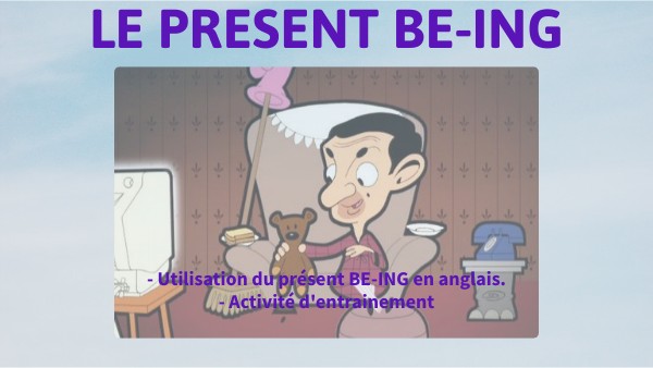 PRESENT BE-ING - Mr Bean | Genially