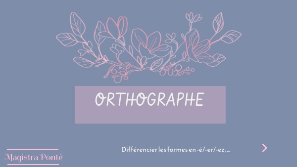 Orthographe é, ez, er | Genially