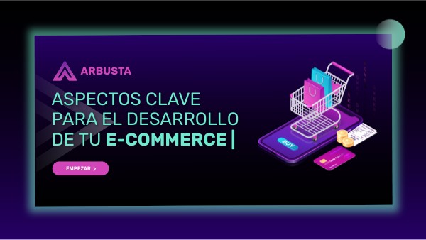 ASPECTOS CLAVES -ECOMMERCE ARBUSTA