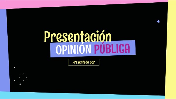 OPINIÓN PÚBLICA | Genially