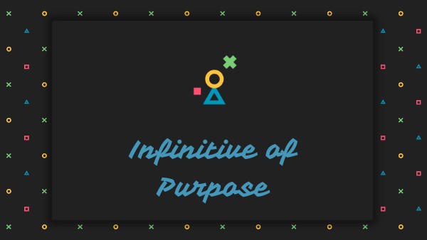 Basic 6 Infinive of purpose