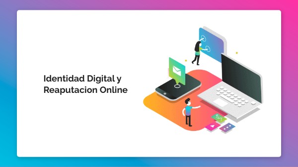 Identidad Digital y Reputación Online