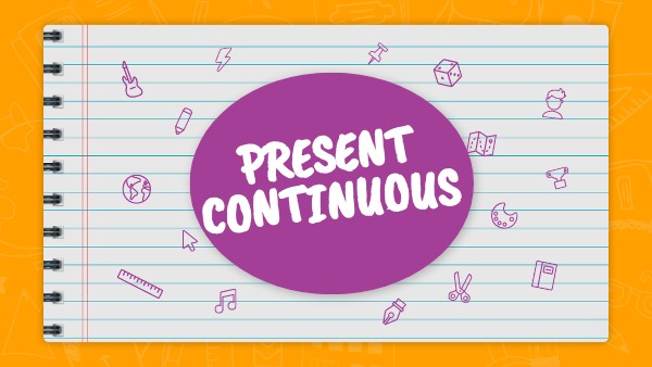PRESENT CONTINUOUS | Genially