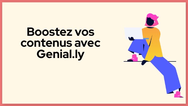 Boostez vos contenus avec Genially