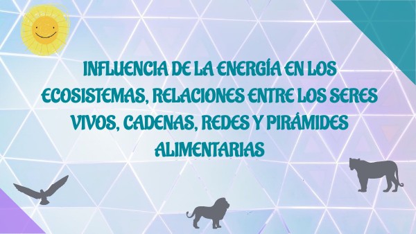 CADENAS, REDES Y PIRAMIDES ALIMENTARIAS | Genially