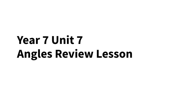 7 Review Lesson - Angles | Genially