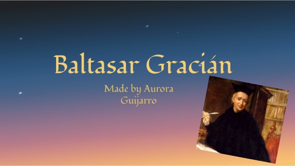 Presentation of Baltasar Gracián. | Genially
