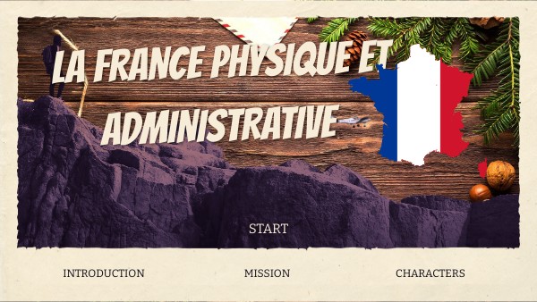 LA FRANCE PHYSIQUE ET ADMINISTRATIVE | Genially