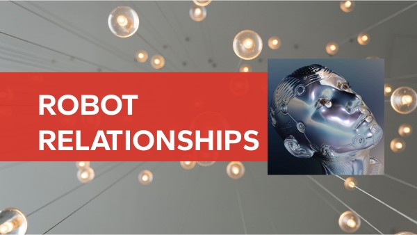 Robot Relationships | Genially