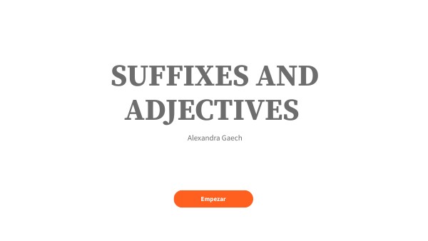SUFFIXES ADJECTIVES | Genially