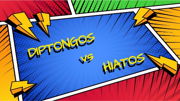 Diptongos e Hiatos | Genially