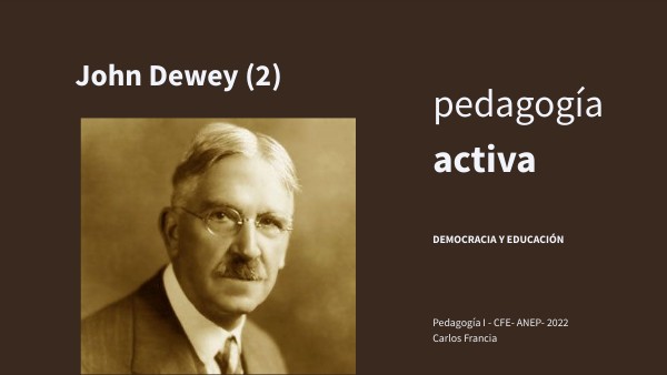 DEWEY, PEDAGOGÍA ACTIVA 2 | Genially