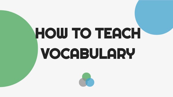 HOW TO TEACH VOCABULARY | Genially