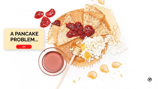 A PANCAKE PROBLEM | Genially