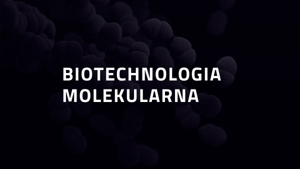 biotechnologia molekularna | Genially