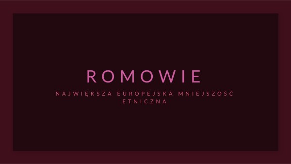 Romowie - największa europejska mniejszość etniczna | Genially