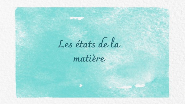 Les états de la matière | Genially