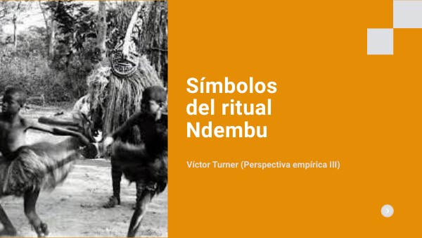 Módulo 3 Tema 2 Víctor Turner y el ritual Ndembu | Genially