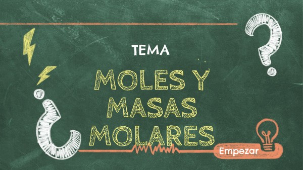 MOLES Y MASAS MOLARES | Genially