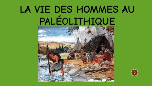 La vie des hommes au Paléolithique