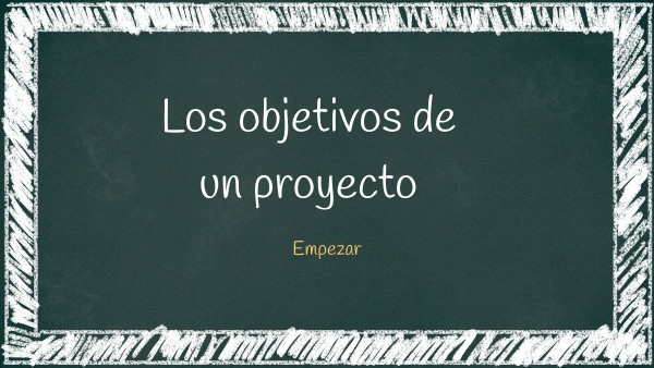 Los objetivos de un proyecto | Genially