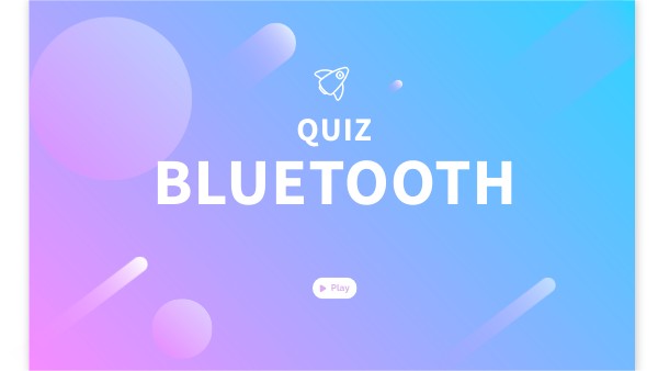Bluetooth QUIZ | Genially
