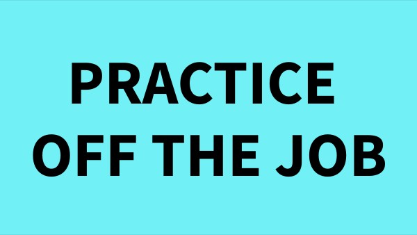 Practice -Off the Job