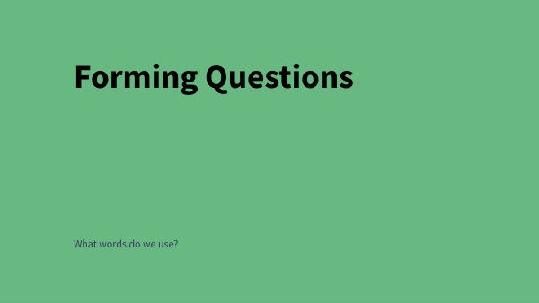 Forming Questions
