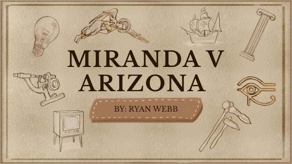 MIRANDA V ARIZONA.