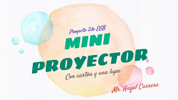 2DO - PRESENTACIÓN MINIPROYECTOR | Genially