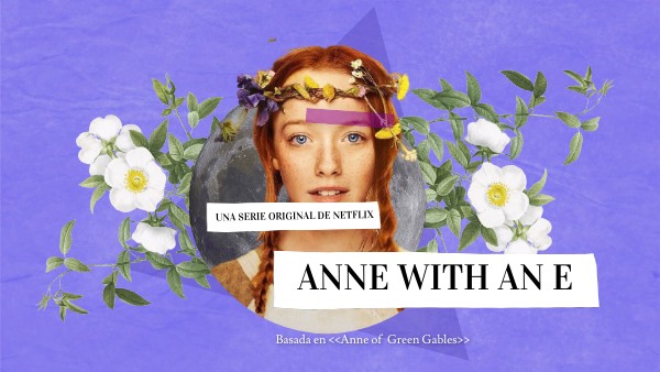 Anne with an E | Genially