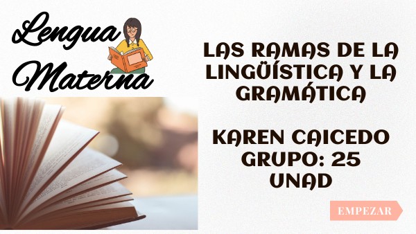 RAMAS DE LA LINGUÍSTICA Y LA GRAMÁTICA - KAREN CAICEDO - UNAD | Genially