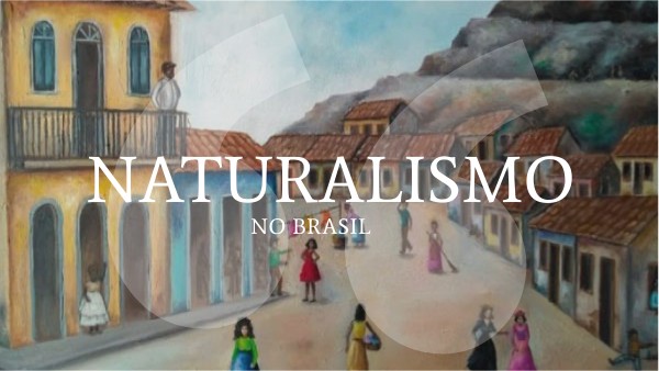 Naturalismo no Brasil | Genially