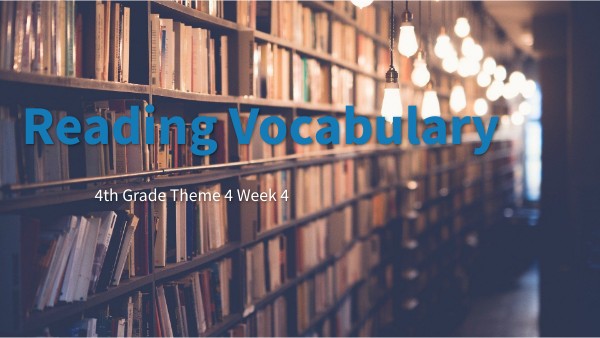 READING VOCABULARY WEEK 4