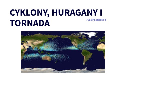 CYKLONY, HURAGANY I TORNADA | Genially