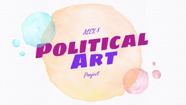 ILEX 8 - Political Art - Project Instructions