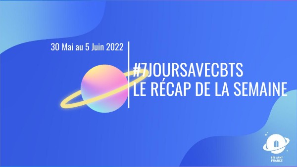30 Mai au 5 Juin: #7joursavecBTS: le récap de la semaine