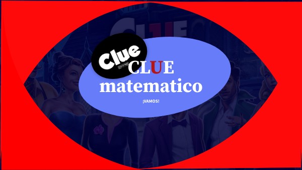 CLUE (proyecto de matematicas) | Genially