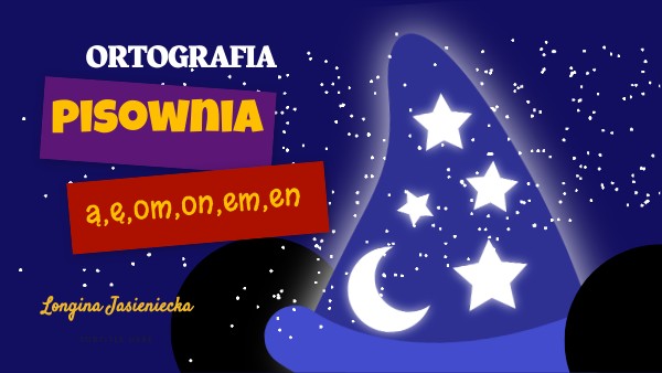 Pisownia wyrazów z ą, ę, om, on, em, en | Genially