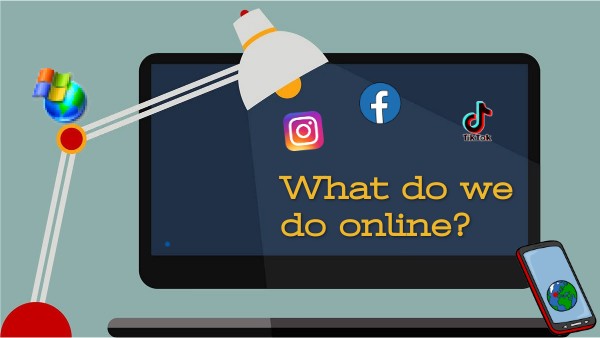 UNIT 2 - WHAT DO WE DO ONLINE?