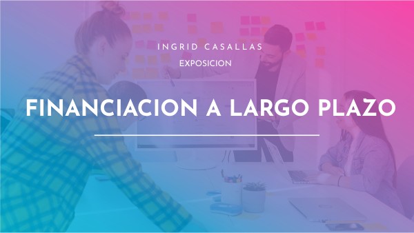 FINANCIACION A LARGO PLAZO