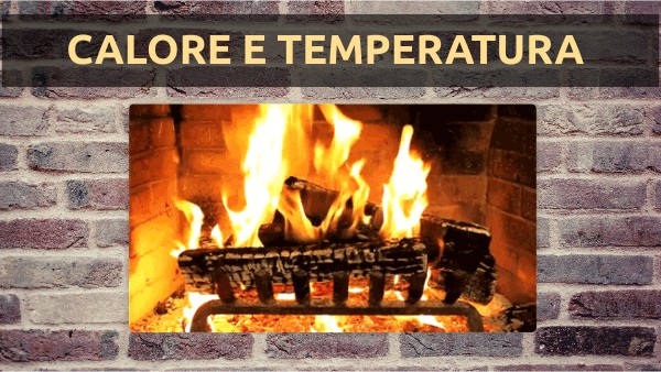 CALORE E TEMPERATURA | Genially