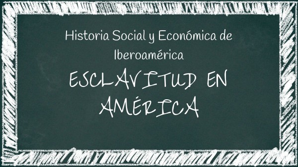 Esclavitud en América | Genially