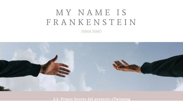 MY NAME IS FRANKENSTEIN | Genially