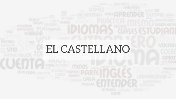 EL CASTELLANO | Genially