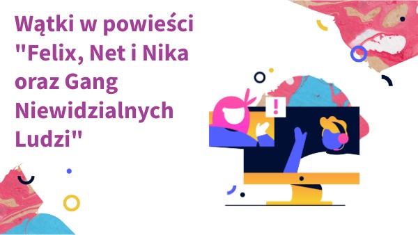 Felix, Net i Nika - wątki | Genially